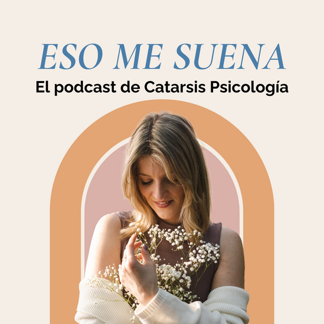 "Eso me suena" El podcast de @Catarsis.Psicología | Podcast on Spotify
