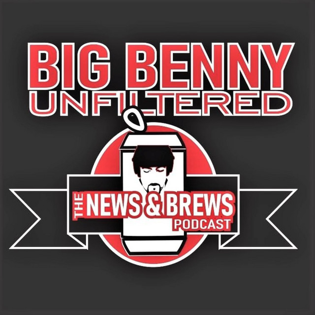 Big Benny Unfiltered: The News & Brews Podcast | Podcast on Spotify