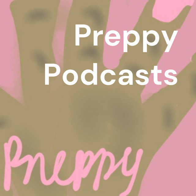 Preppy Podcasts | Podcast on Spotify