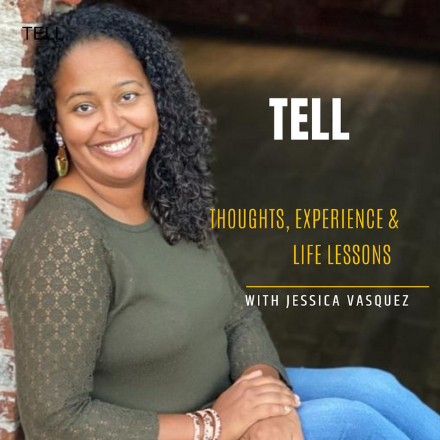 TELL with Jessica Vasquez | Podcast on Spotify
