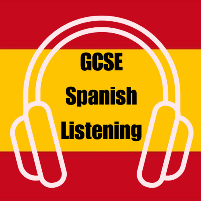 GCSE Spanish Listening Higher | Podcast on Spotify