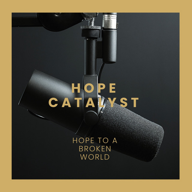 Hope Catalyst Podcast | Podcast on Spotify