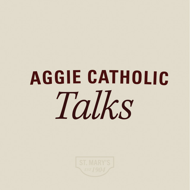 St. Mary's Aggie Catholic Talks | Podcast on Spotify