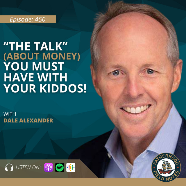 EP 450 Dale Alexander: “The Talk” (about money) You must have with your ...