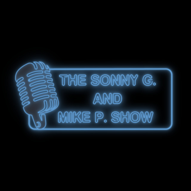 The Sonny G. and Mike P. Show | Podcast on Spotify