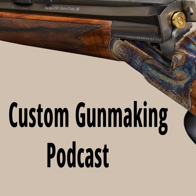 Gunmaker Steven Dodd Hughes - Custom Gunmaking Podcast | Podcast on Spotify