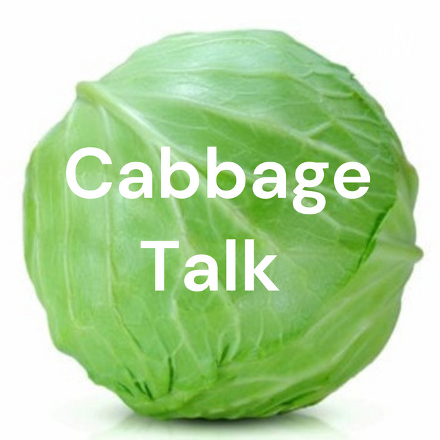 Cabbage Talk | Podcast on Spotify