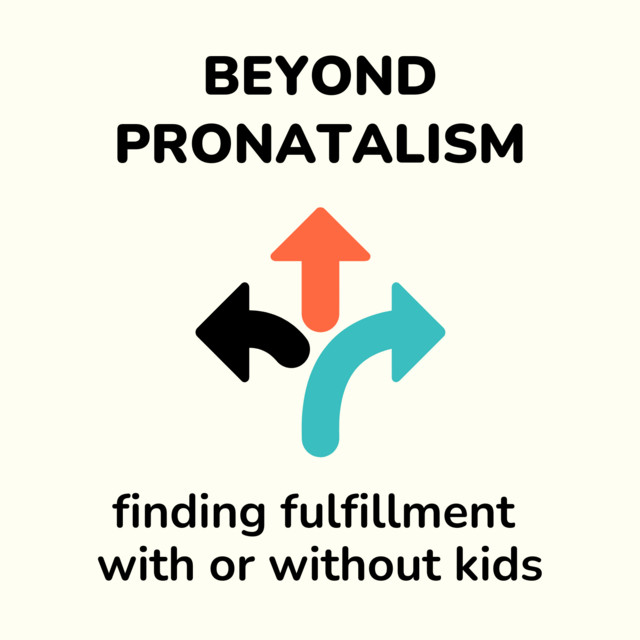 Beyond Pronatalism | Finding fulfillment, with or without kids ...