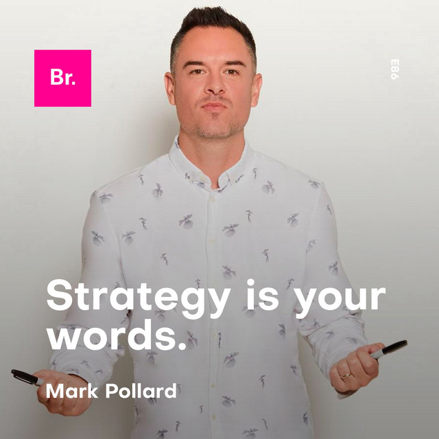 Mark Pollard - Strategy is your words - Let's talk branding | Podcast ...