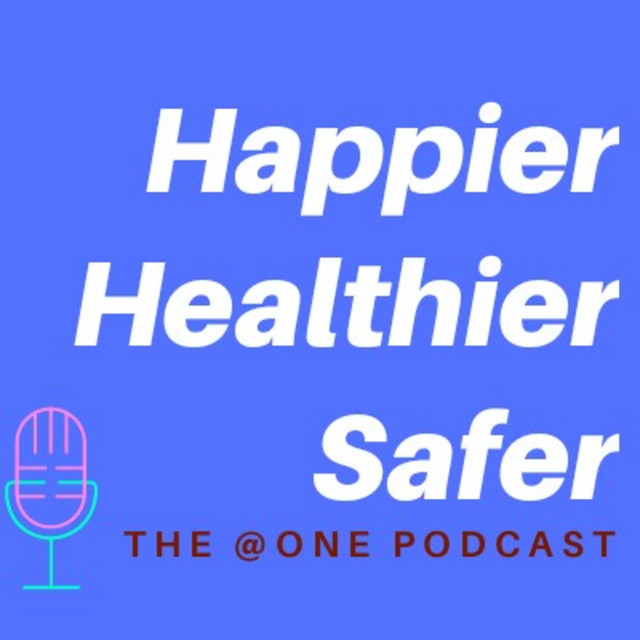 Happier Healthier Safer - The @one Podcast | Podcast on Spotify