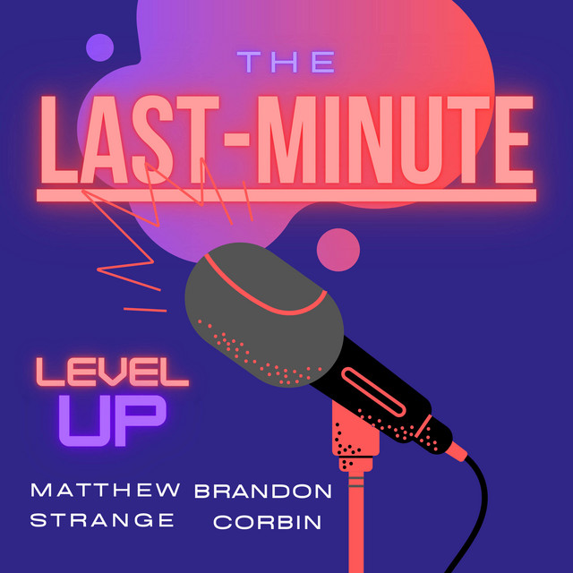 The Last Minute with Matthew Strange & Brandon Corbin | Podcast on Spotify