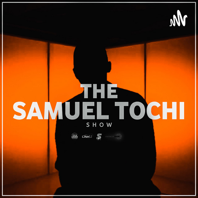 The Samuel Tochi Show | Podcast on Spotify