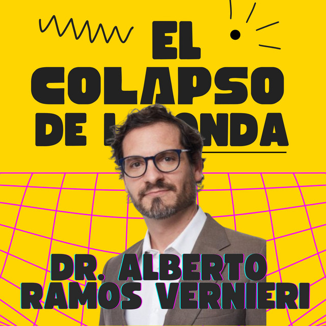 El Colapso de la Onda EP#1 Dr. Alberto Ramos Vernieri - El Colapso de ...