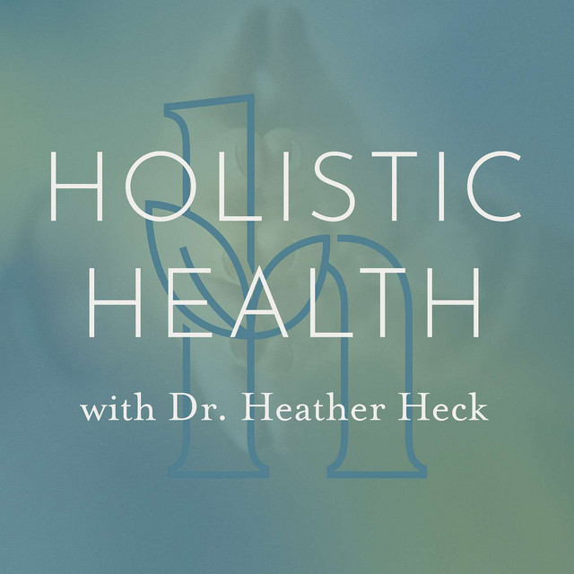 Holistic Health with Dr. Heather Heck | Podcast on Spotify