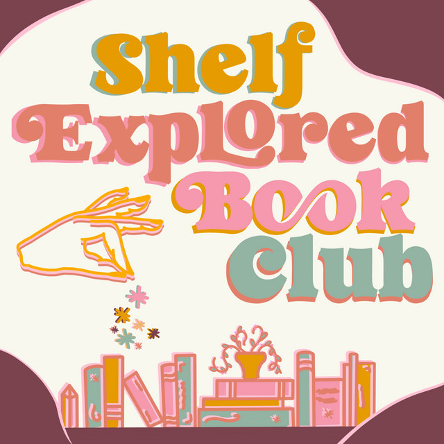 Shelf Explored Book Club | Podcast on Spotify