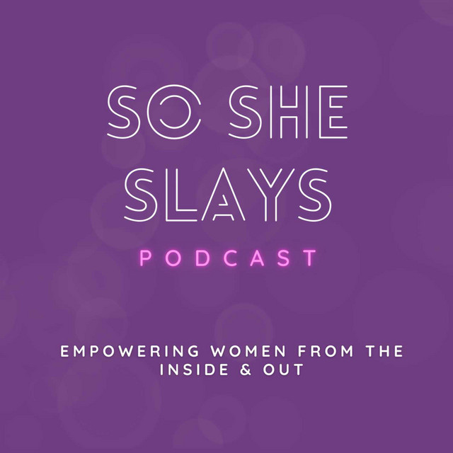 So She Slays Podcast | Podcast on Spotify