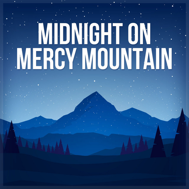 Midnight on Mercy Mountain | Podcast on Spotify