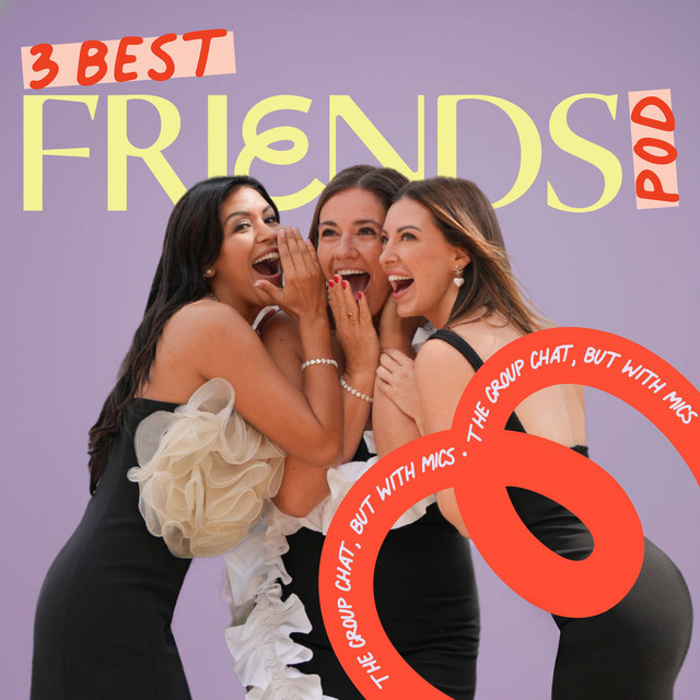 3 Best Friends Podcast | Podcast on Spotify
