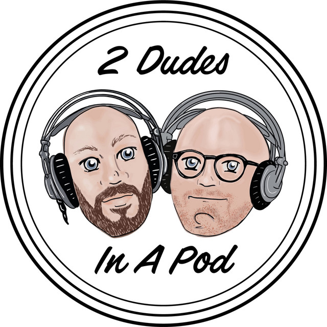 2 Dudes in a Pod | Podcast on Spotify