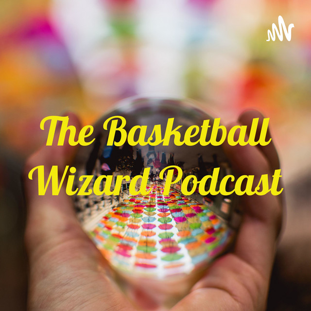 The Basketball Wizard Podcast | Podcast on Spotify