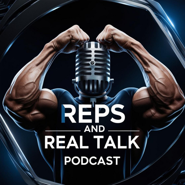 Reps and Real Talk | Podcast on Spotify