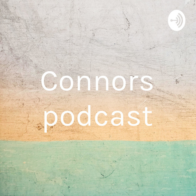 Connors podcast | Podcast on Spotify