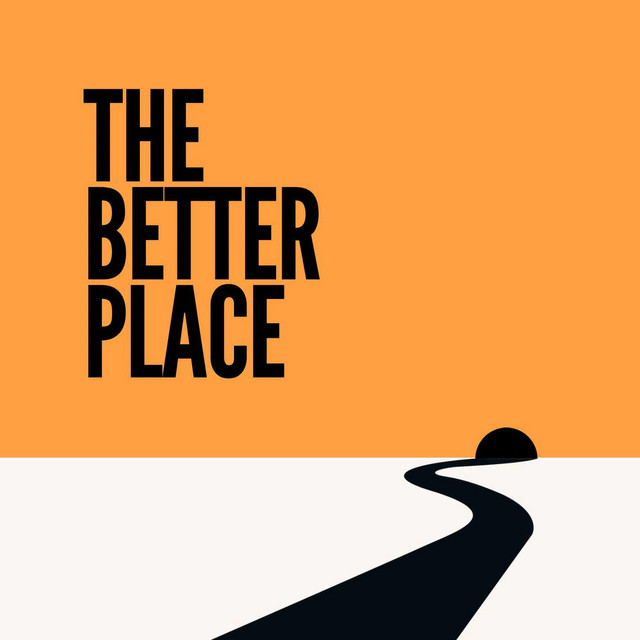 The Better Place Podcast | Podcast on Spotify