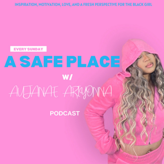 A Safe Place with Aujanae Ariyonna | Podcast on Spotify