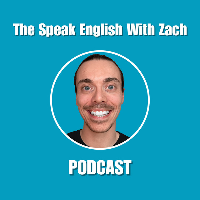 The Speak English With Zach Podcast | Podcast on Spotify