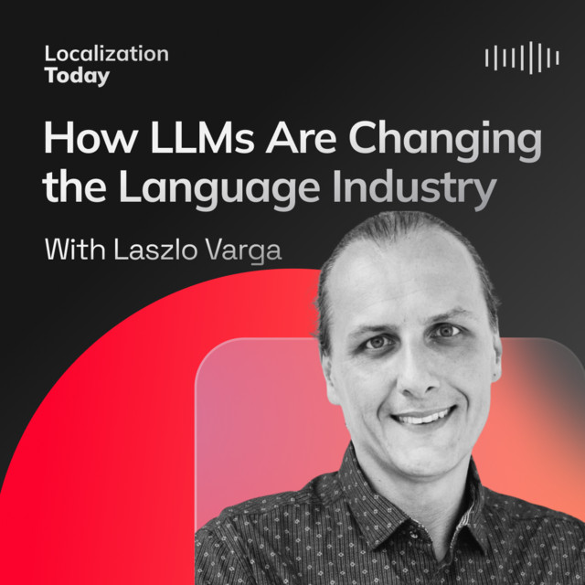 How LLMs Are Changing the Language Industry - Localization Today ...