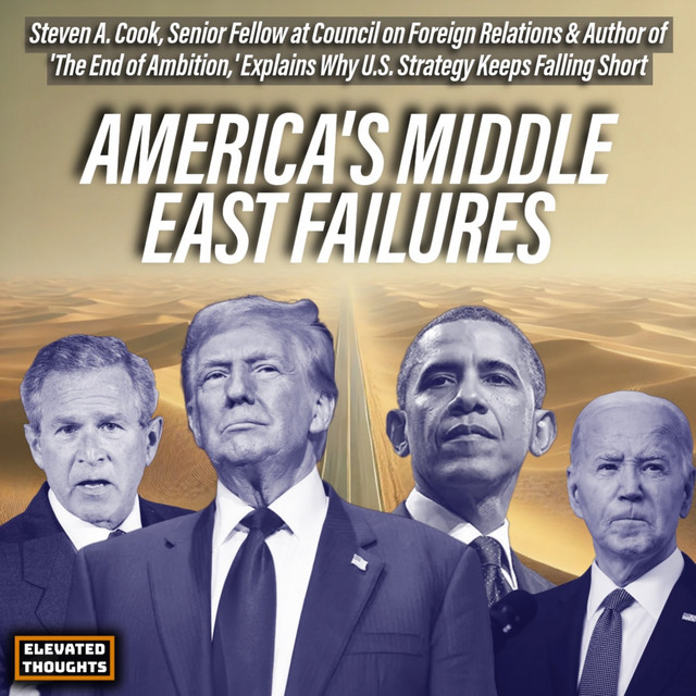 Why America Keeps Failing in the Middle East: Steven A. Cook Explains ...