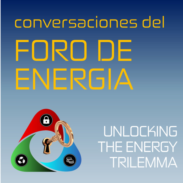 Conversaciones del Foro de Energia - Unlocking the Energy Trilemma ...