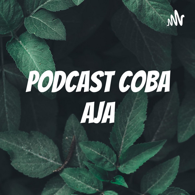 Podcast Coba Aja | Podcast on Spotify