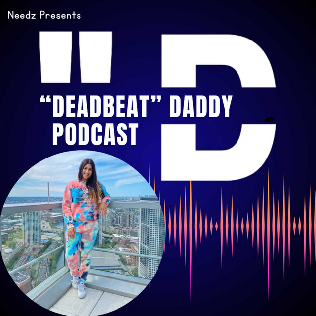 "Deadbeat" Daddy Podcast | Podcast on Spotify