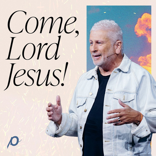 Come, Lord Jesus! - Louie Giglio - Passion City Church Podcast ...