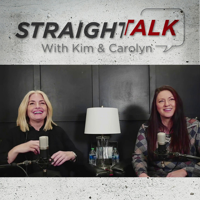 Straight Talk With Kim & Carolyn | Podcast on Spotify