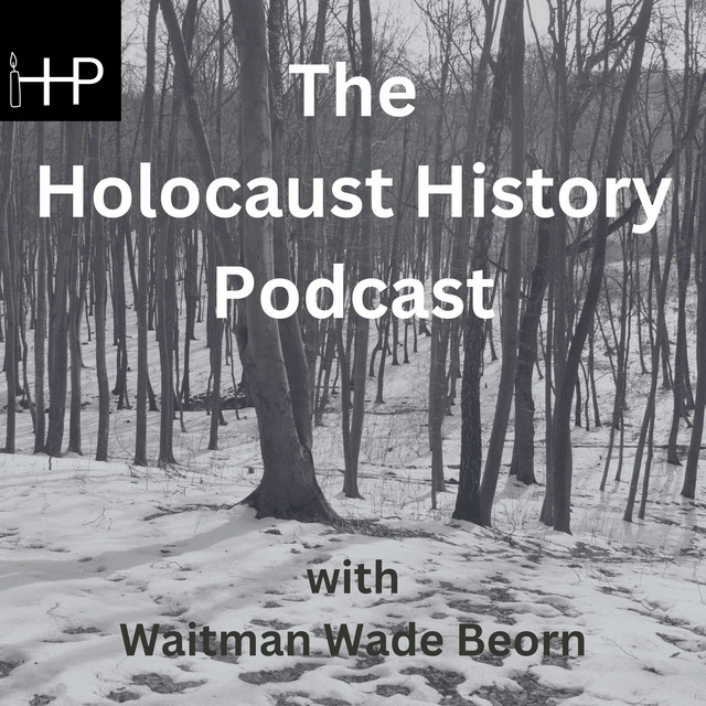 The Holocaust History Podcast | Podcast on Spotify