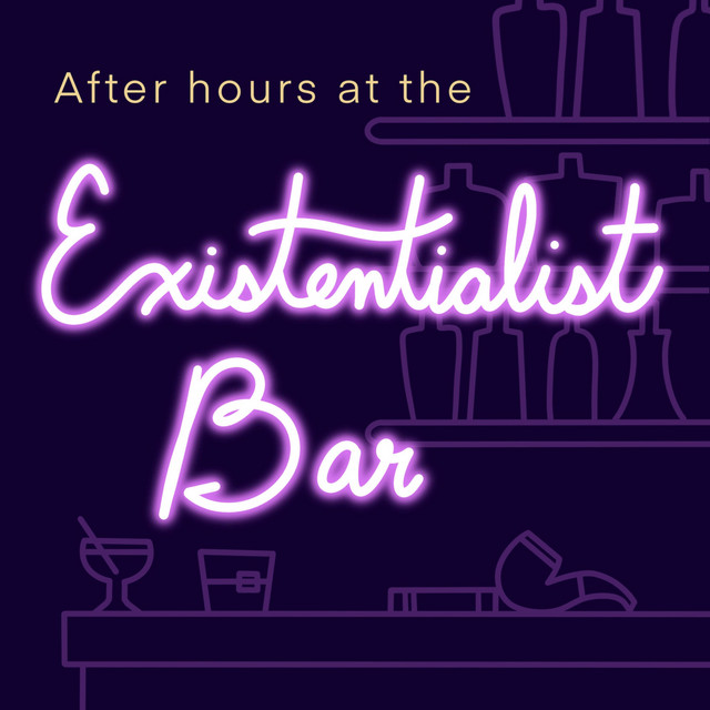 After Hours at the Existentialist Bar | Podcast on Spotify