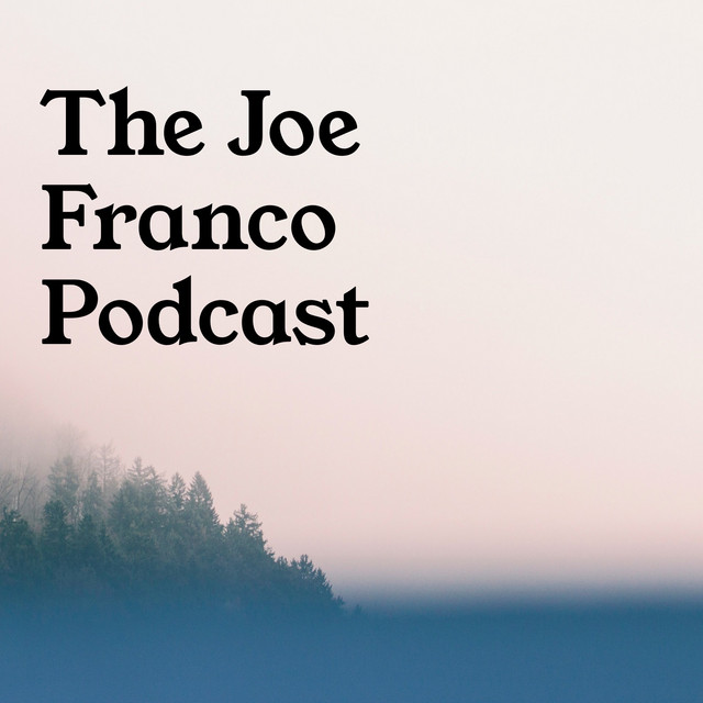 Joe Franco Podcast | Podcast on Spotify