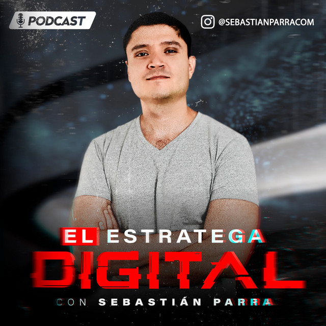 El Estratega Digital - Sebastian Parra | Podcast on Spotify