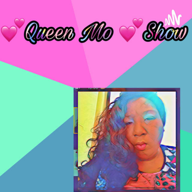 💕Queen Mo 💕Show | Podcast on Spotify