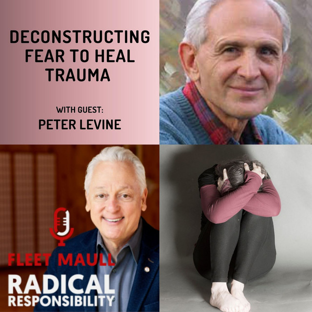 EP 120: Deconstructing Fear to Heal Trauma | Peter Levine - Radical ...
