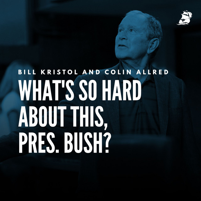 Bill Kristol and Colin Allred: What's So Hard about This, Pres. Bush ...