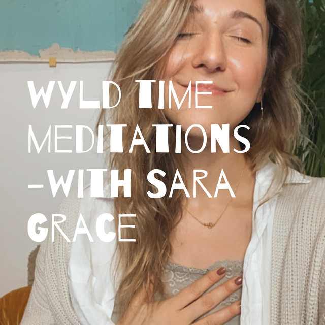 wyld time meditations -with Sara Grace | Podcast on Spotify
