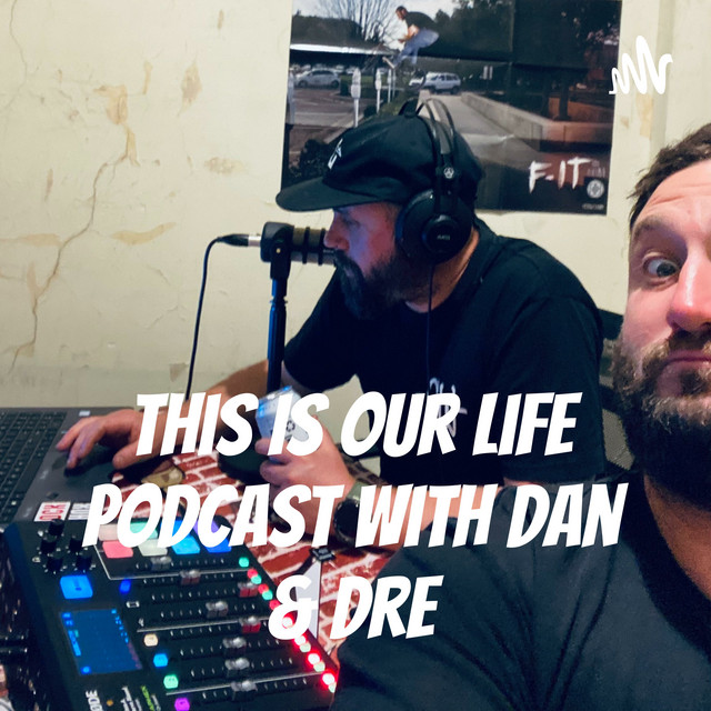 This Is Our Life Podcast With Dan & Dre | Podcast on Spotify