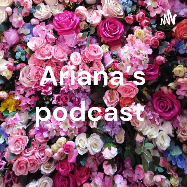 Ariana’s podcast | Podcast on Spotify