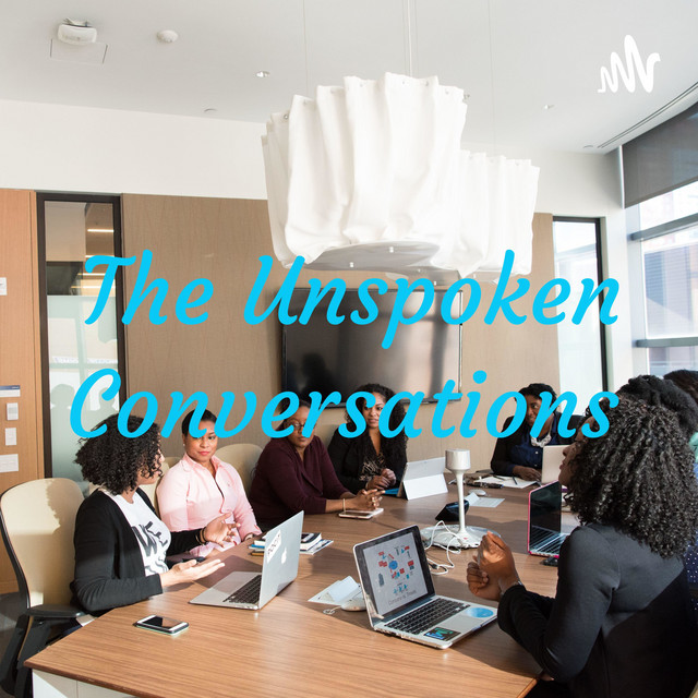 The Unspoken Conversations | Podcast on Spotify