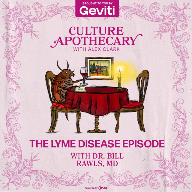 The Lyme Disease Episode | Dr. Bill Rawls, MD - Culture Apothecary with ...