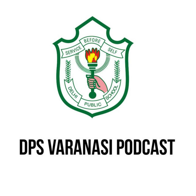 The DPS Varanasi Podcast | Podcast on Spotify