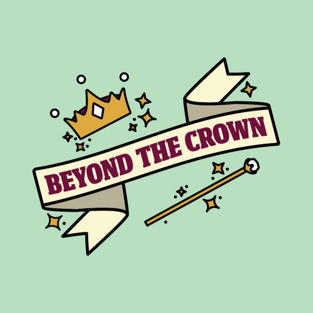 Beyond The Crown | Podcast on Spotify